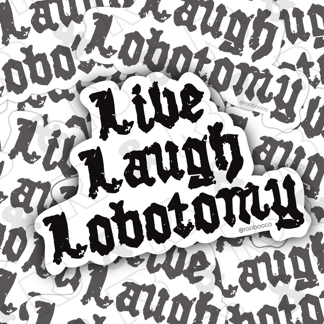 Live Laugh Lobotomy Sticker - Etsy