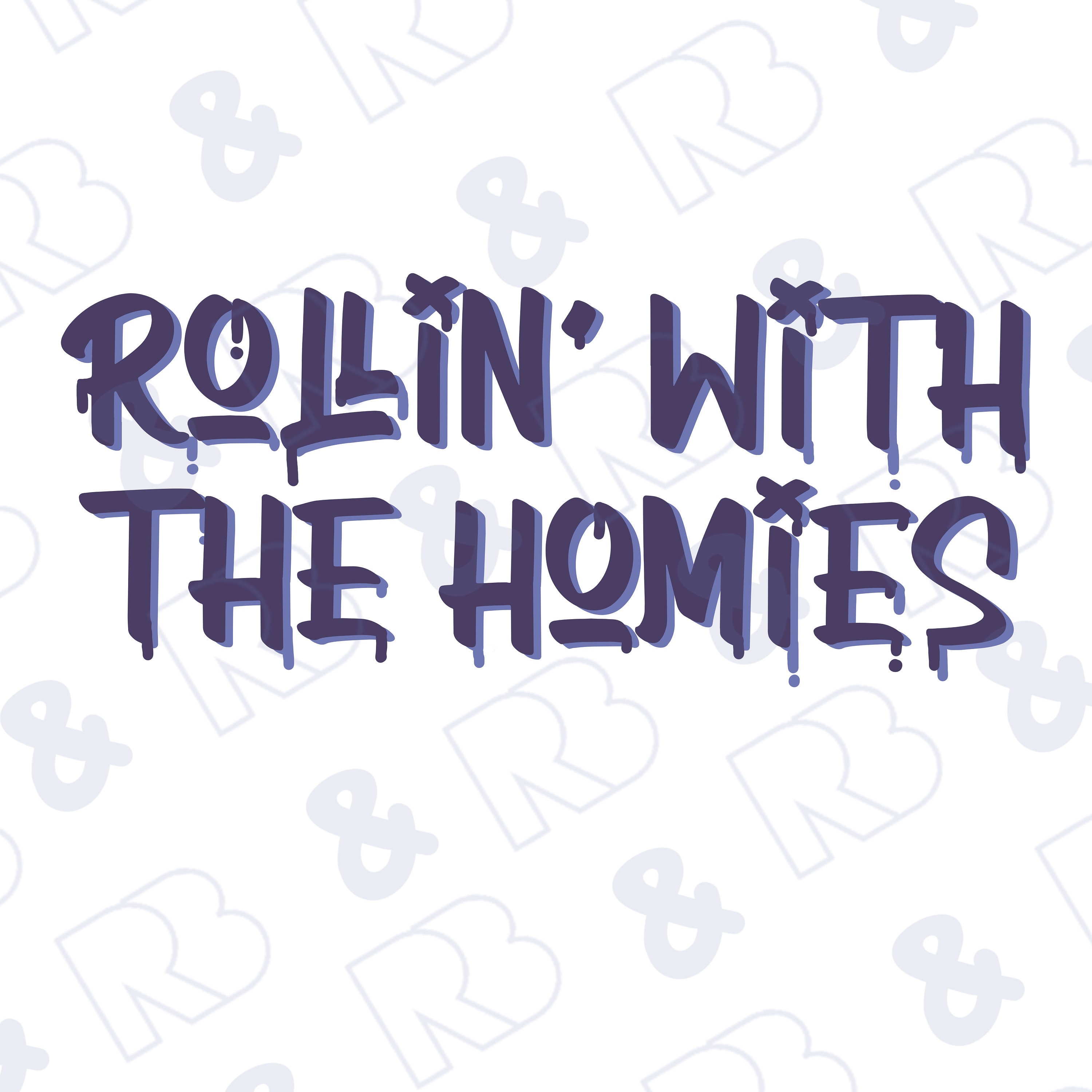Rollin' With the Homies PNG Digital Download - Etsy