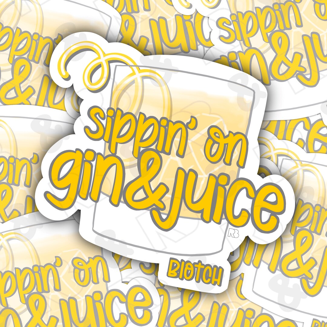 Sippin' on Gin & Juice Sticker - Etsy