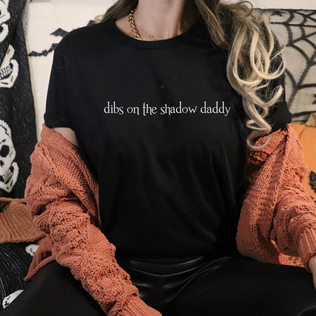Dibs on the Shadow Daddy Tee, Fantasy Book Shirt, Shadow Magic, Smut ...