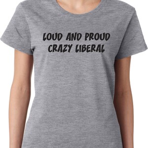 Gifts for Liberals, Liberal Gifts, Liberal T Shirt, Liberal Tshirts ...