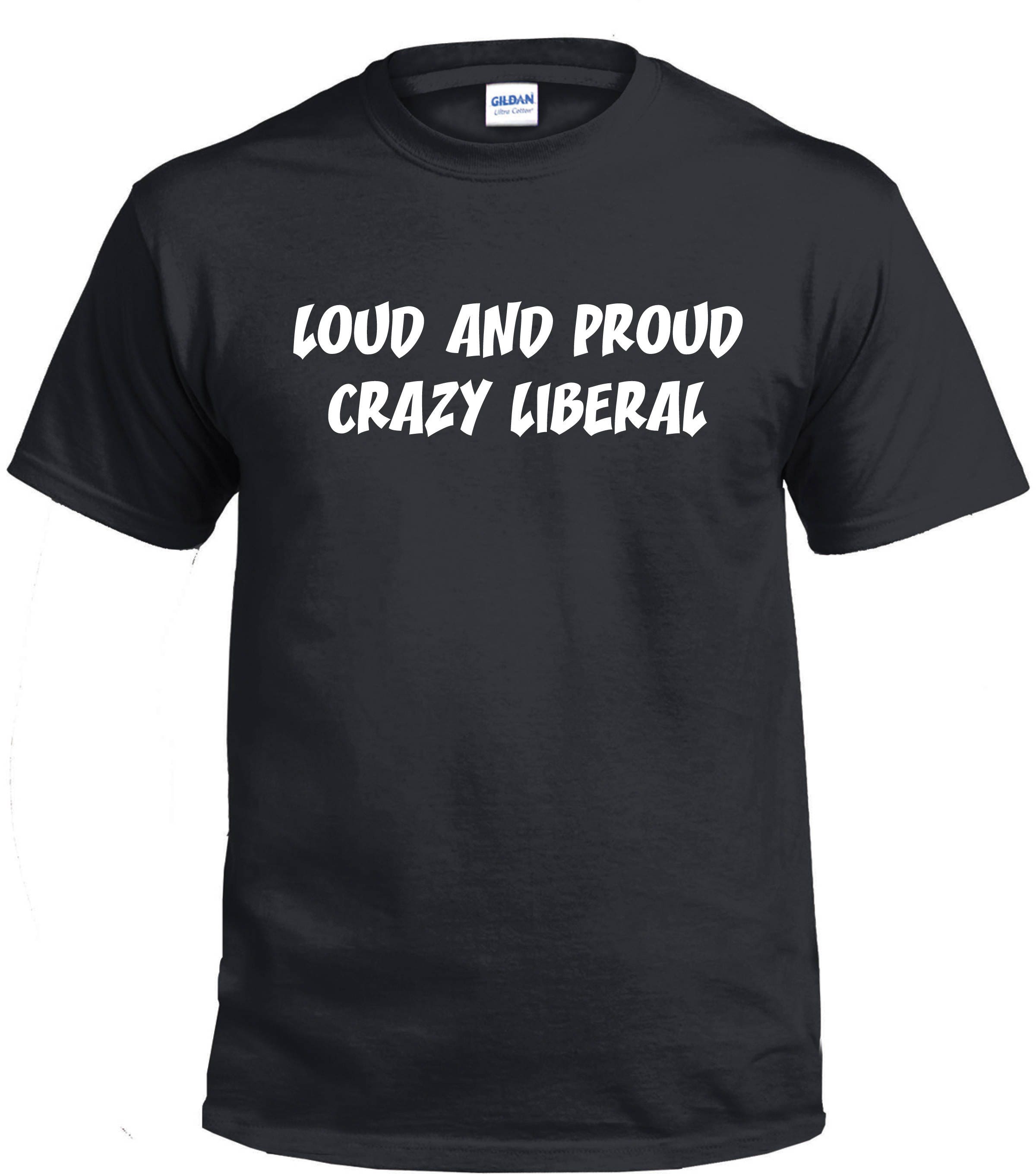 Gifts for Liberals, Liberal Gifts, Liberal T Shirt, Liberal Tshirts ...