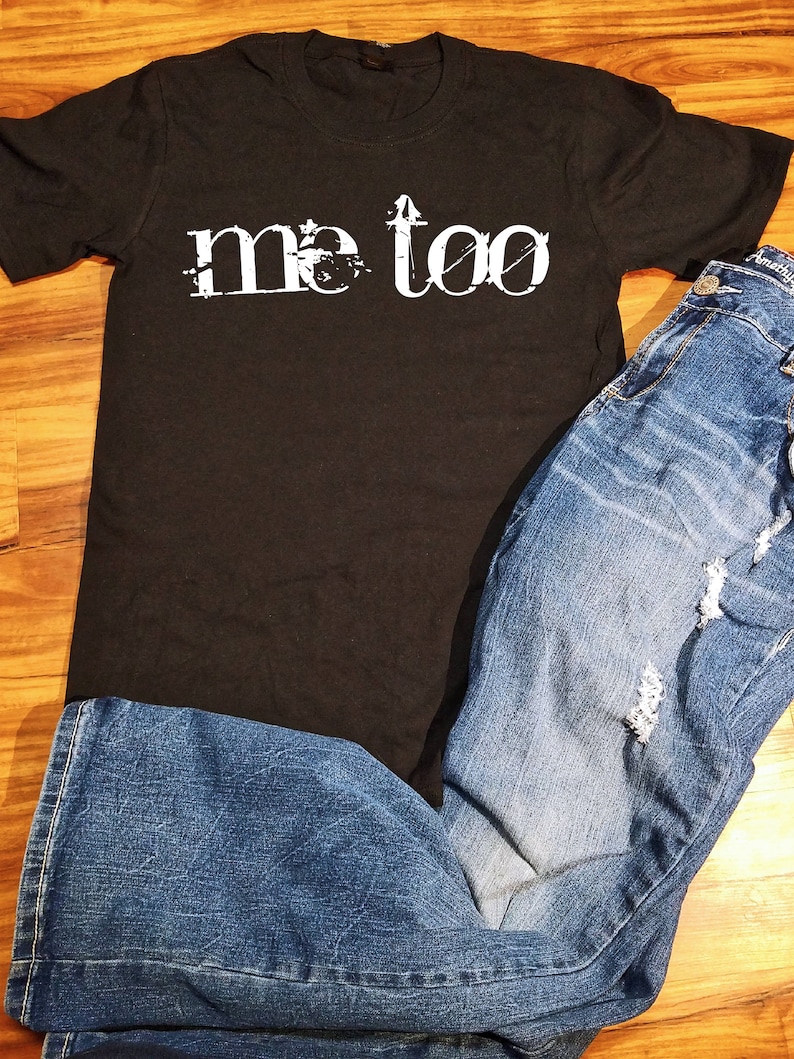 Me Too Shirt, Me Too T Shirt, Me Too Movement Shirt, Me Too Tshirt, Me ...