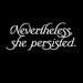 She Persisted, She Persisted Sticker, Nevertheless She Persisted ...