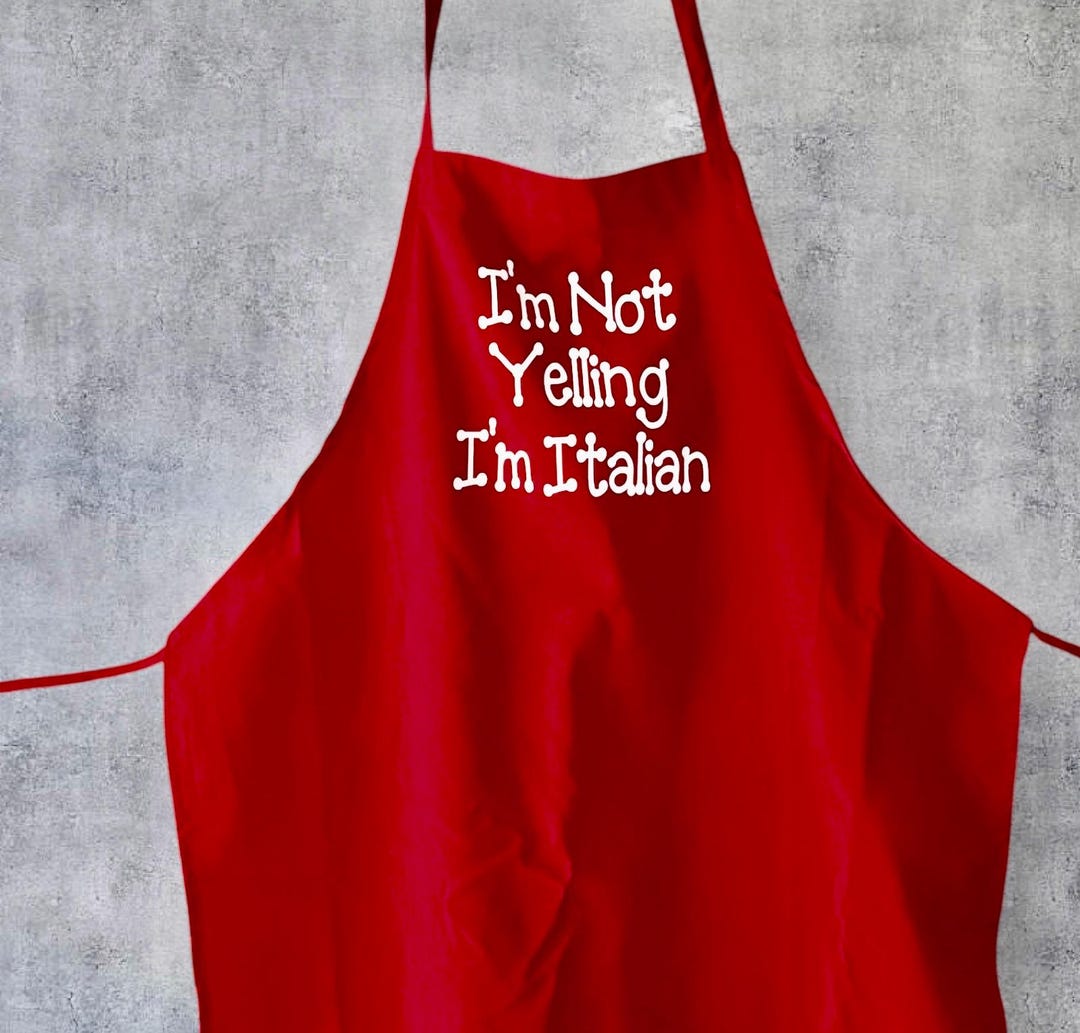 I'm Not Yelling I'm Italian Apron / Italian Pride/ Italy/ Proud to Be ...