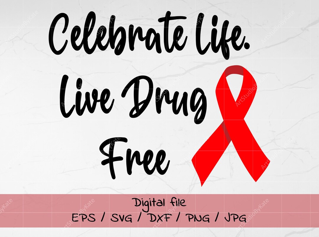 Celebrate Life Live Drug Free SVG Red Ribbon Week PNG Anti Drug ...