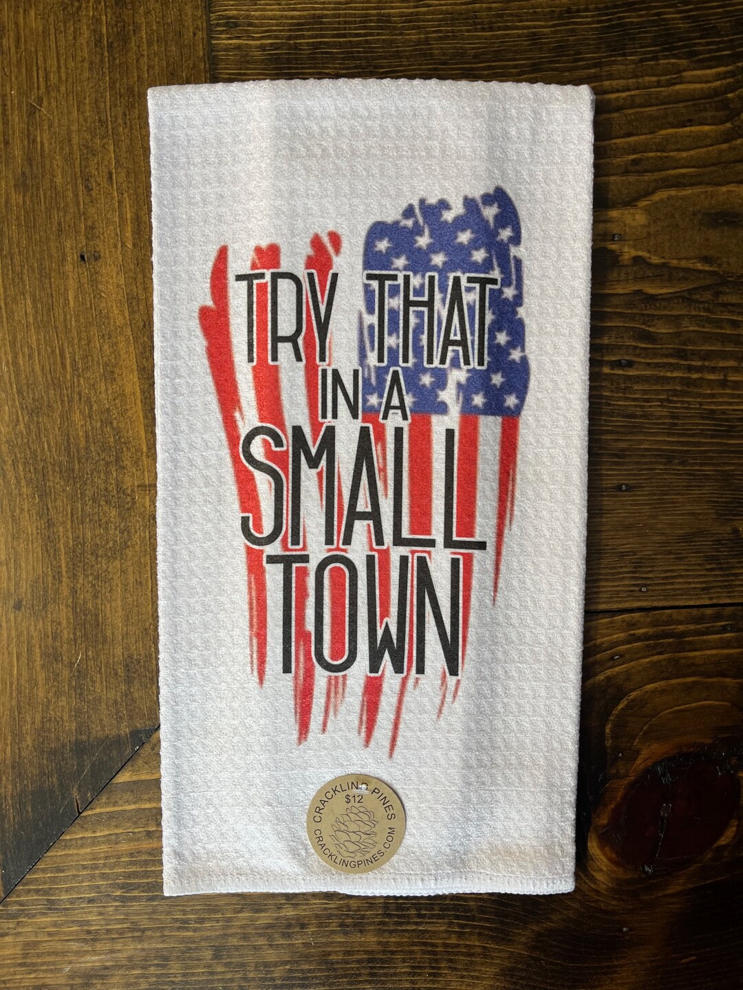 Try That in A Small Town Towel Hometown Pride American Flag Patriotic ...