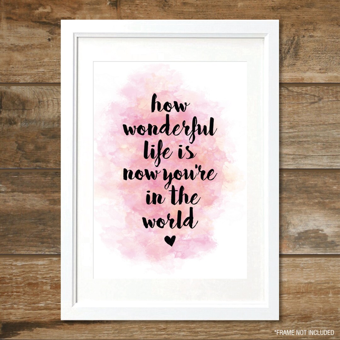 How Wonderful Life is Now You're in the World - Pink - Digital Print ...
