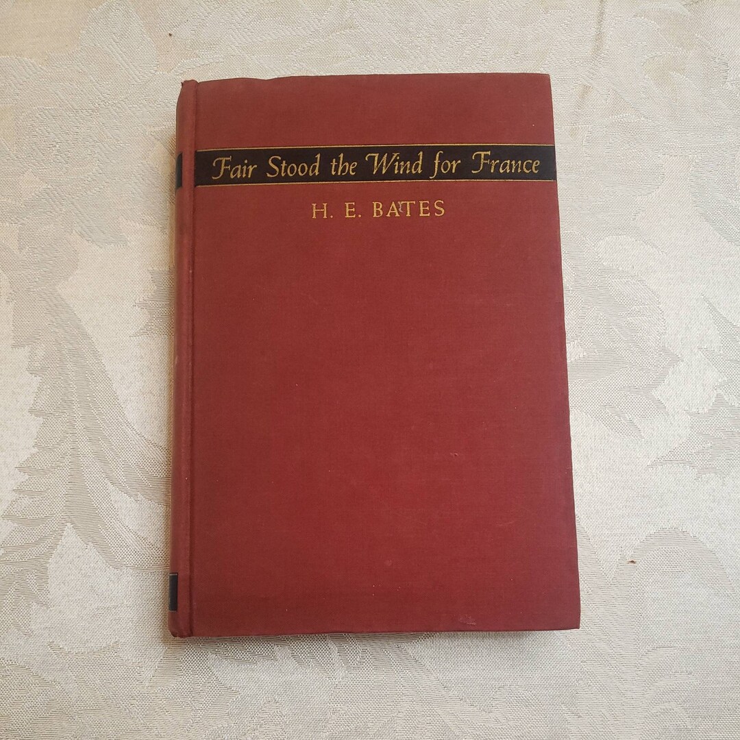 Fair Stood the Wind for France by H.E. Bates 1st Edition Hardcover ...