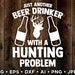 Beer Drinker With Hunting Problem Deer HUNTING SVG Files HUNTING Signs ...