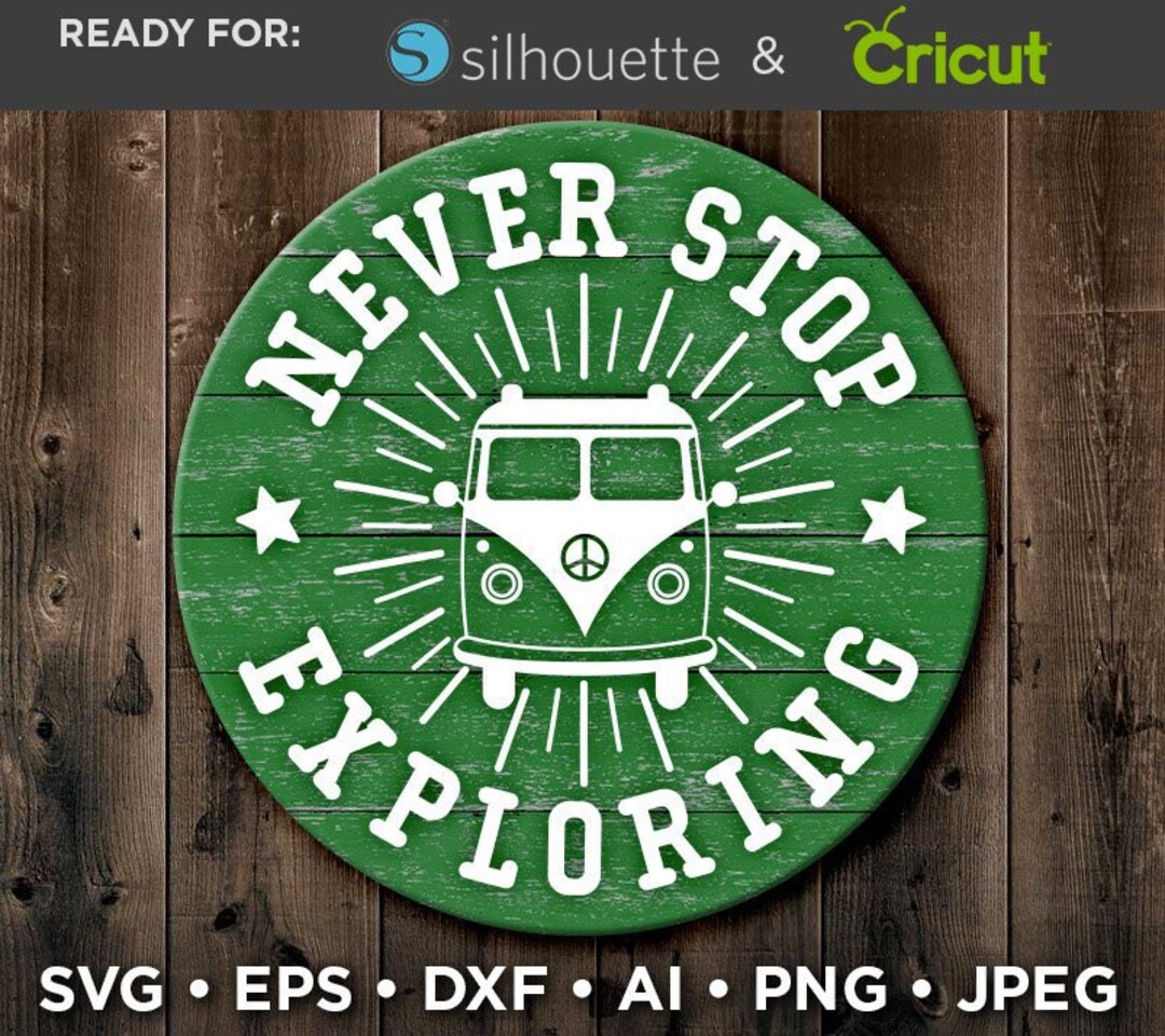 Never Stop Exploring SVG File Camper Van Svg Bus Camper Svg Camping Svg ...