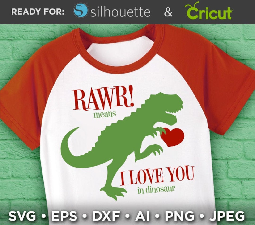 RAWR Means I Love You in Dinosaur Svg Valentines Dinosaur Svg File ...
