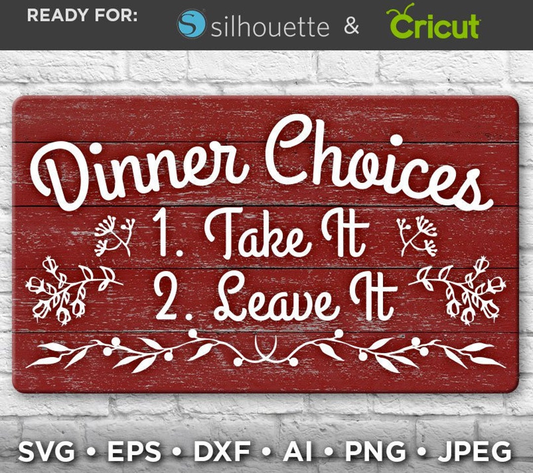 Dinner Choices Take It or Leave It Svg File Kitchen Wall Decor Farm ...
