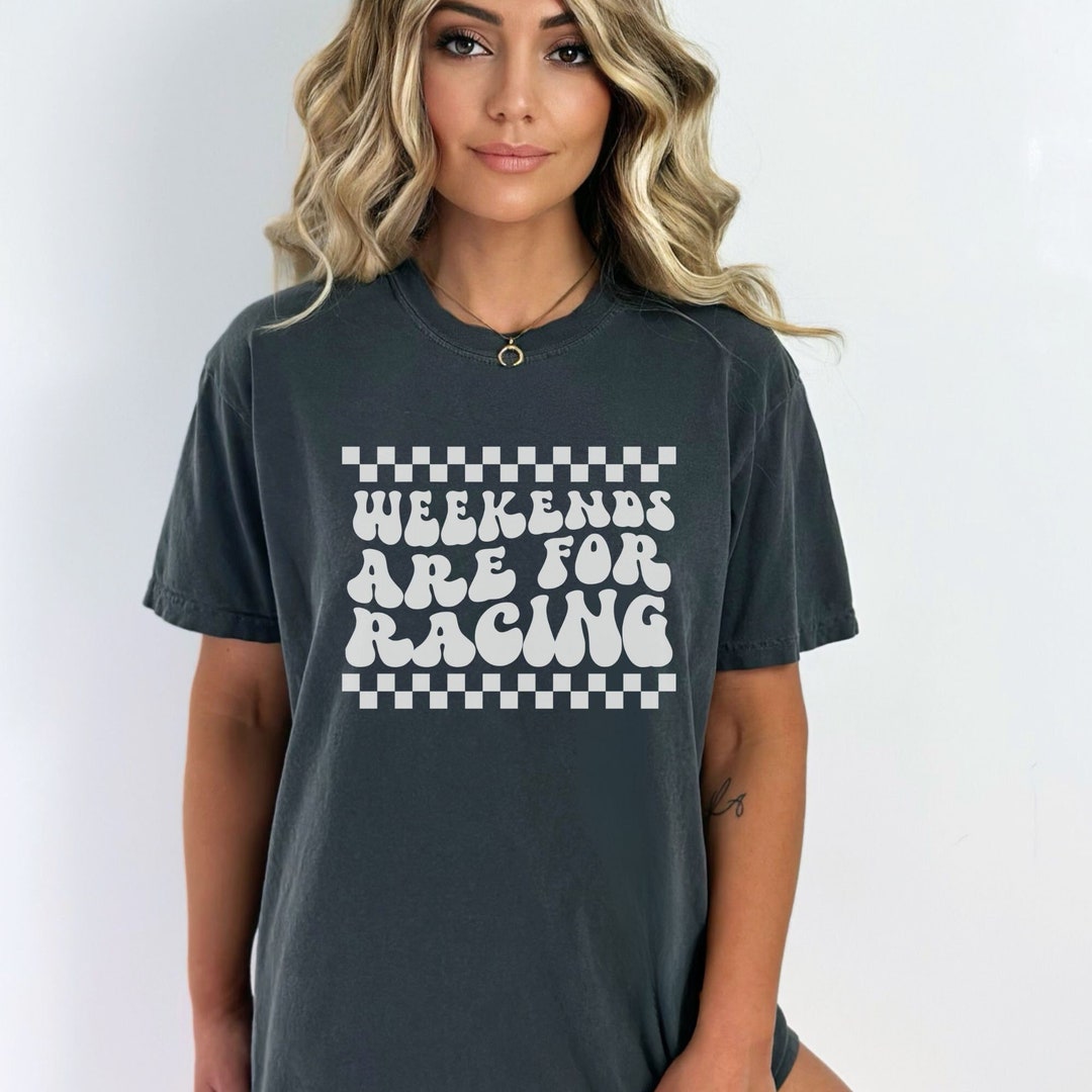 Weekends Are for Racing Oversize T-shirt, Race Day T-shirt, Weekends ...
