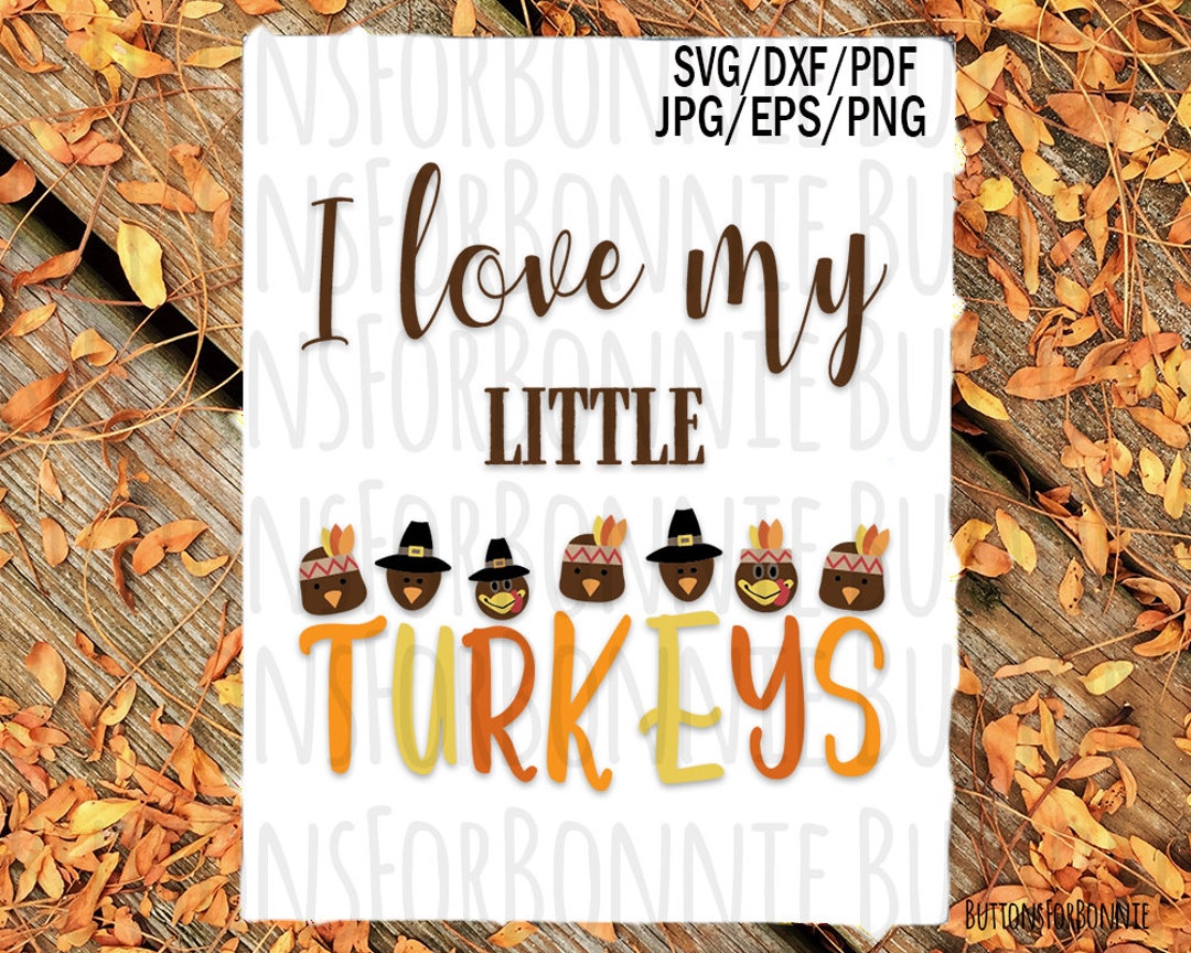 I Love My Little Turkeys, Turkey Svg, Thanksgiving Svg, Thanksgiving ...