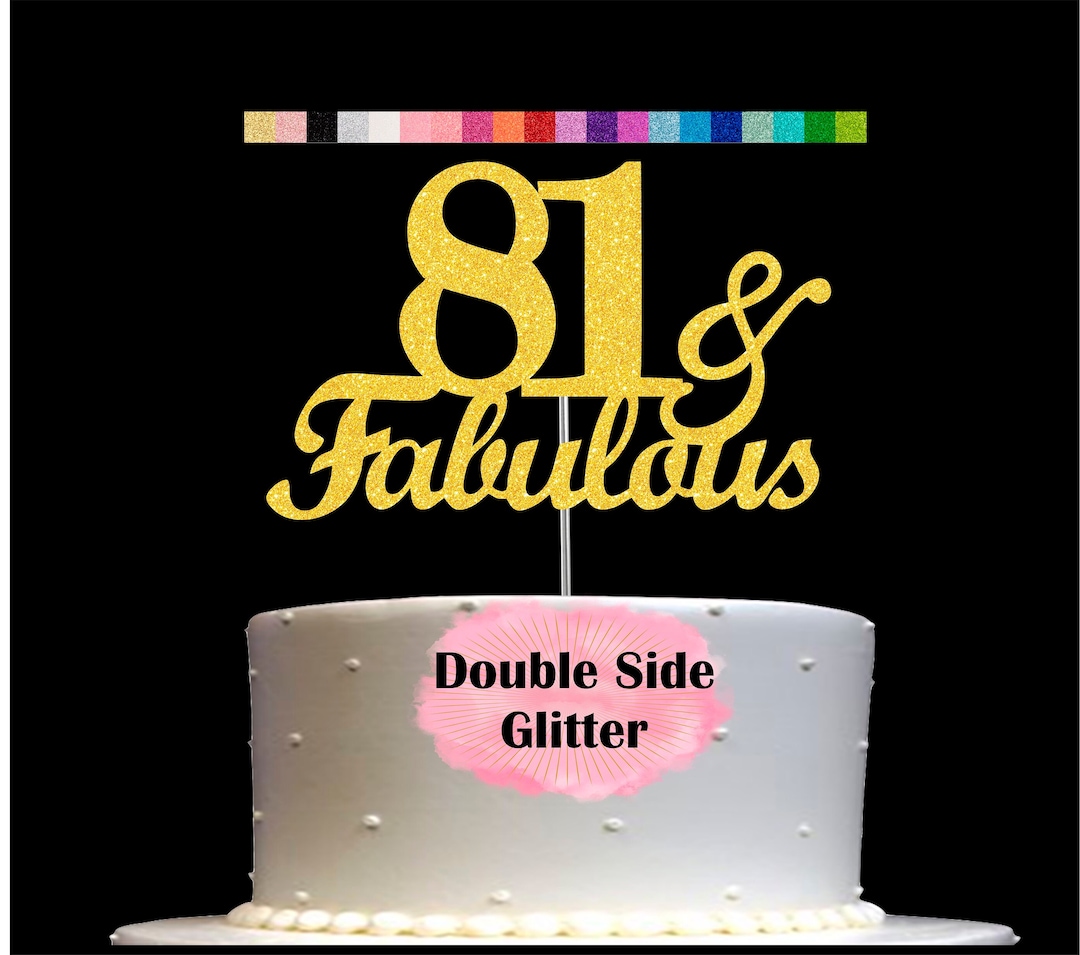 81st Birthday Cake Topper 81 and Fabulous ALL AGES AVAILABLE Glitter ...