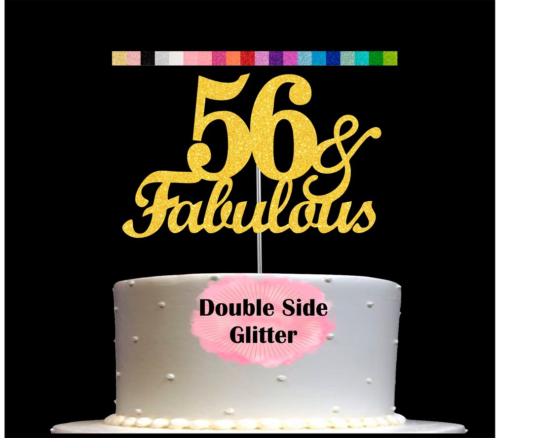 56th Birthday Cake Topper 56 and Fabulous ALL AGES AVAILABLE Glitter ...