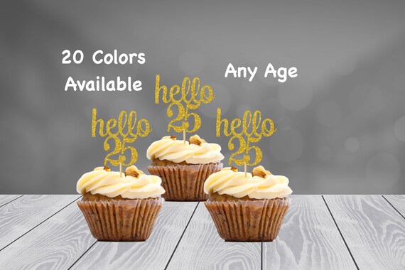 Any Number Hello 25 Cupcake Toppers 25th Birthday Cupcake - Etsy