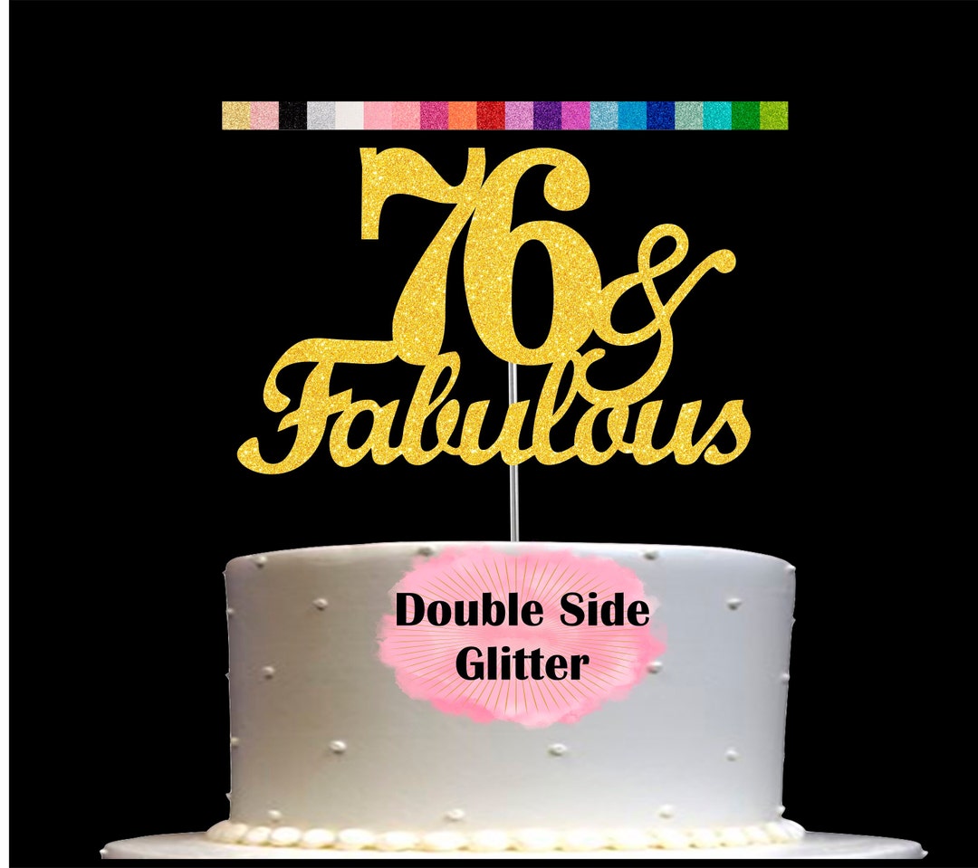 76th Birthday Cake Topper 76 and Fabulous ALL AGES AVAILABLE Glitter ...