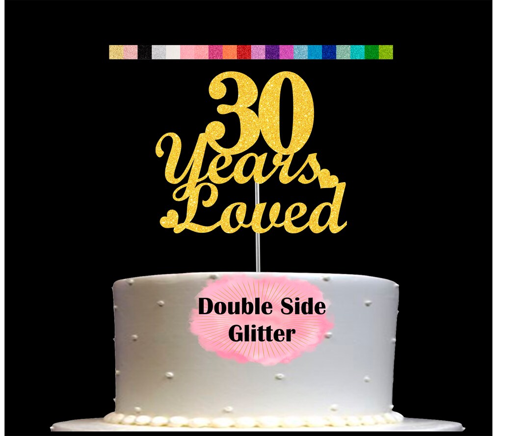 30 Years Loved Cake Topper | 30th Birthday Cake Topper | 30th ...