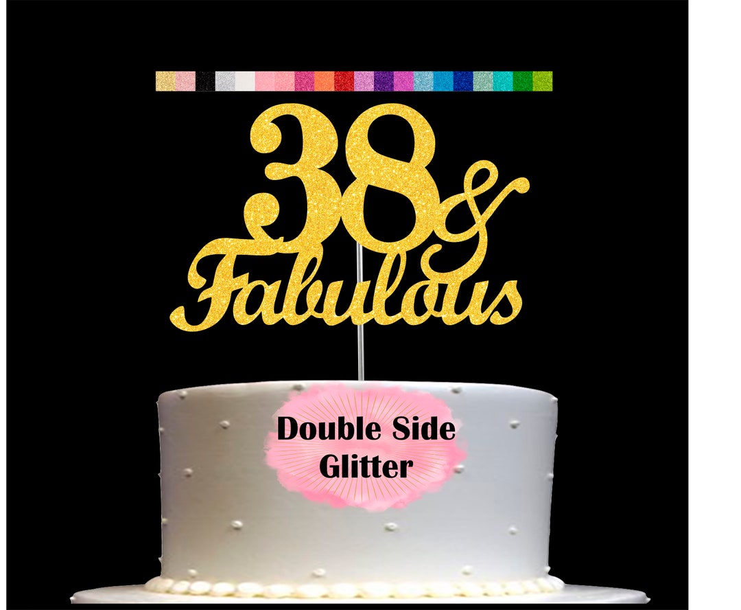 38 and Fabulous Birthday Cake Topper | Glitter | 38th Birthday ...