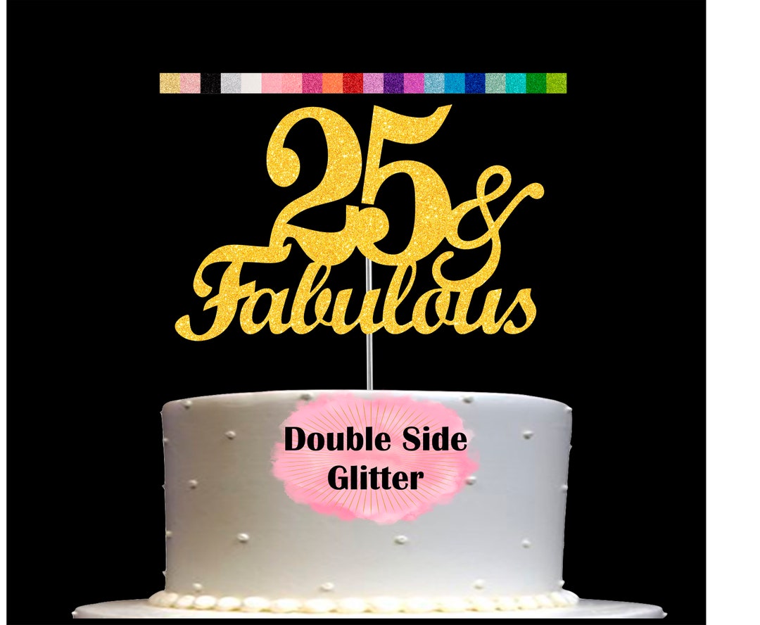 25 and Fabulous Birthday Cake Topper | Glitter | 25th Birthday ...