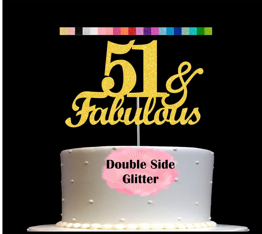 51 and Fabulous Birthday Cake Topper | Glitter | 51st Birthday ...