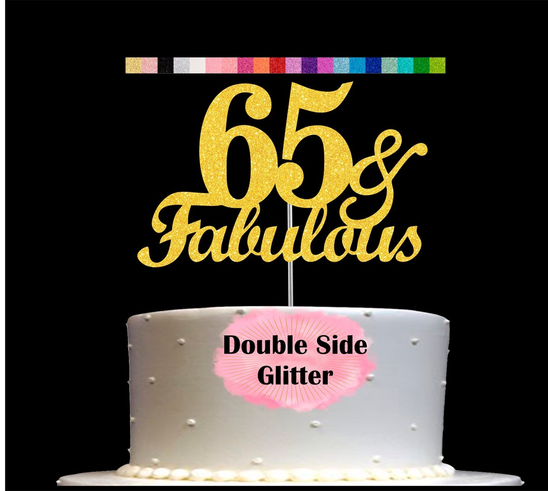 65th Birthday Cake Topper 65 and Fabulous ALL AGES AVAILABLE Glitter ...
