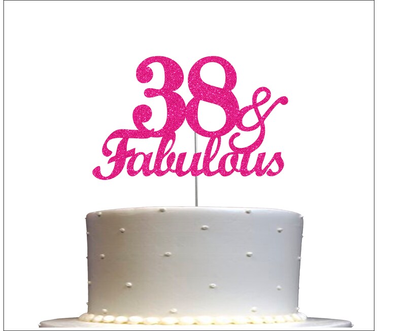 38 and Fabulous Birthday Cake Topper | Glitter | 38th Birthday ...