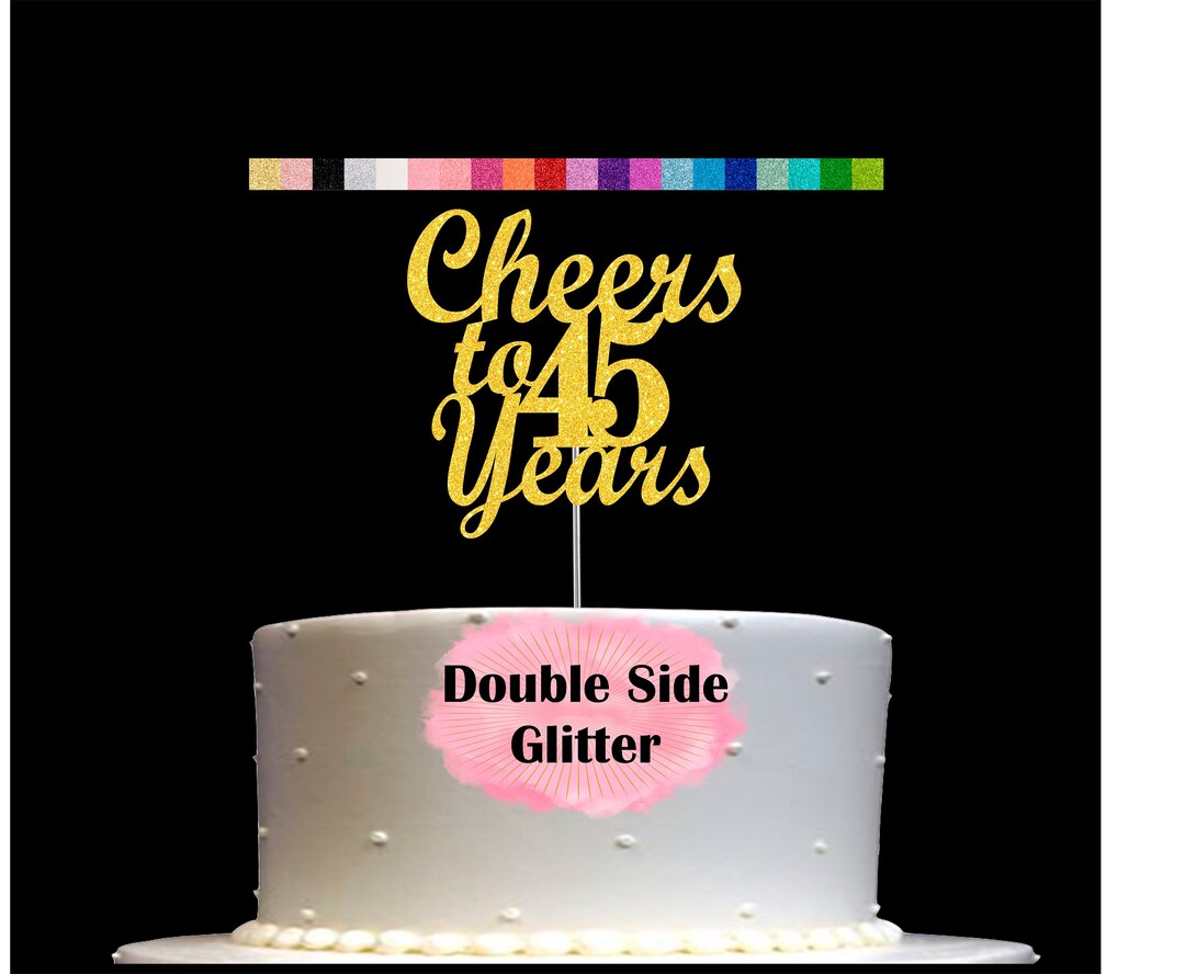 Cheers to 45 Years Cake Topper 5.5 Inches Wide all Numbers Available ...