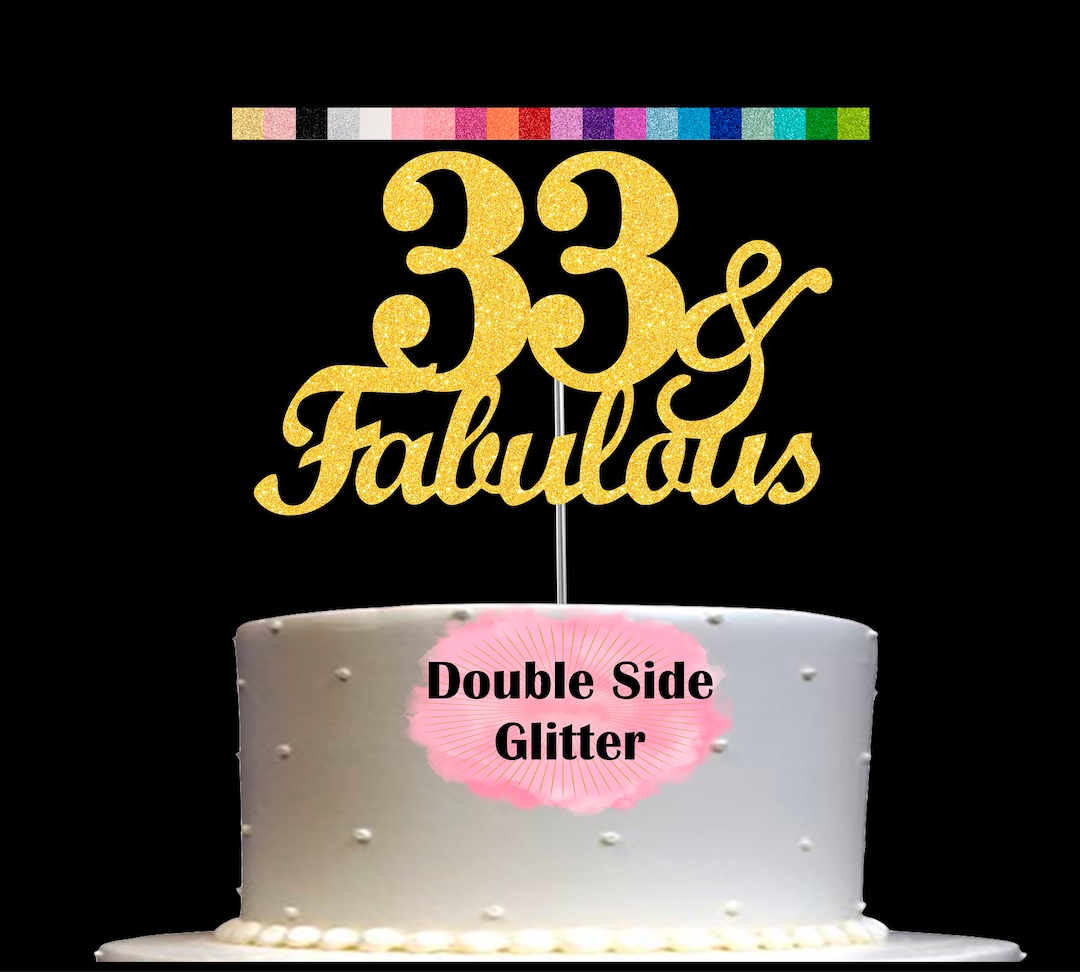 33rd Birthday Cake Topper 33 and Fabulous ALL AGES AVAILABLE Glitter ...