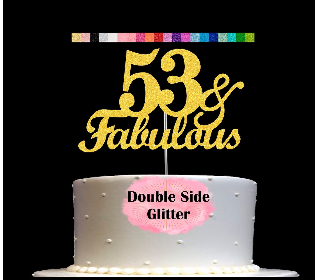 53 and Fabulous Birthday Cake Topper | Glitter | 53rd Birthday ...