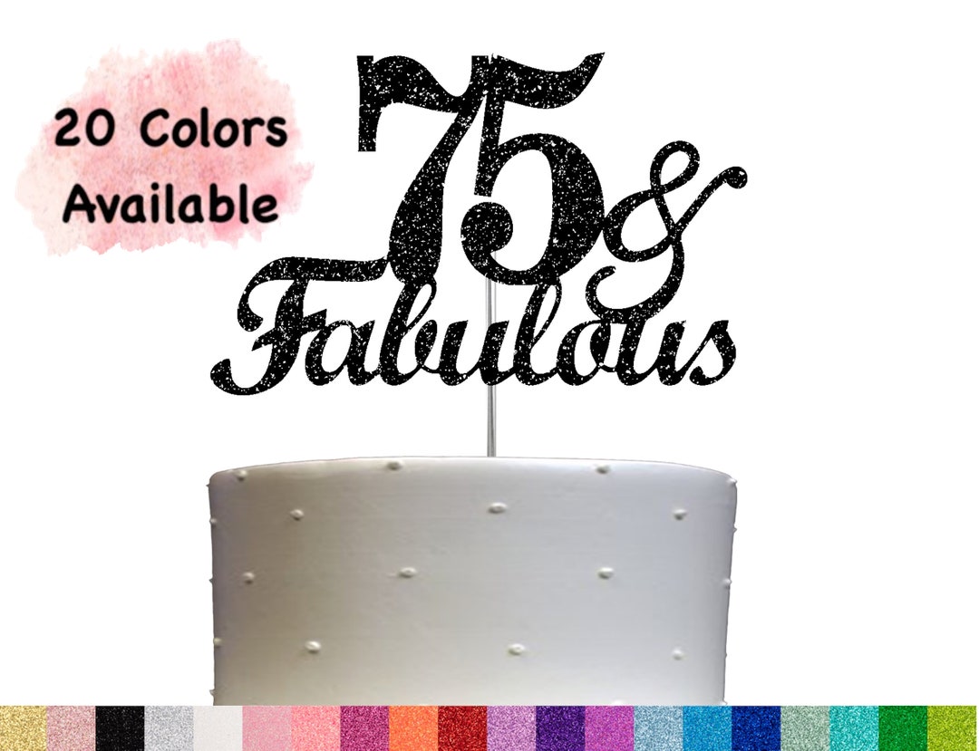 75 and Fabulous Birthday Cake Topper | Glitter | 75th Birthday ...