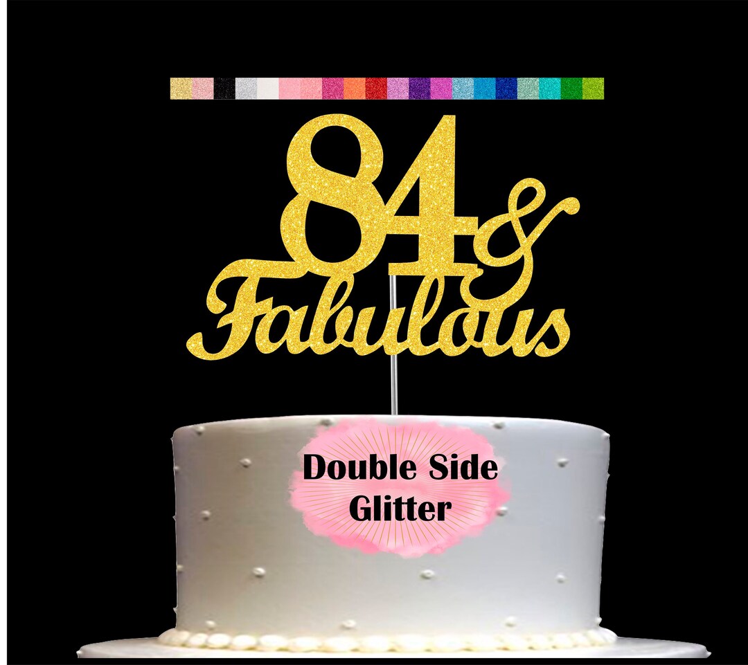 84th Birthday Cake Topper 84 and Fabulous ALL AGES AVAILABLE - Etsy