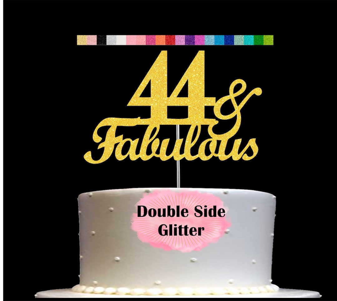 44th Birthday Cake Topper 44 and Fabulous ALL AGES AVAILABLE Glitter ...