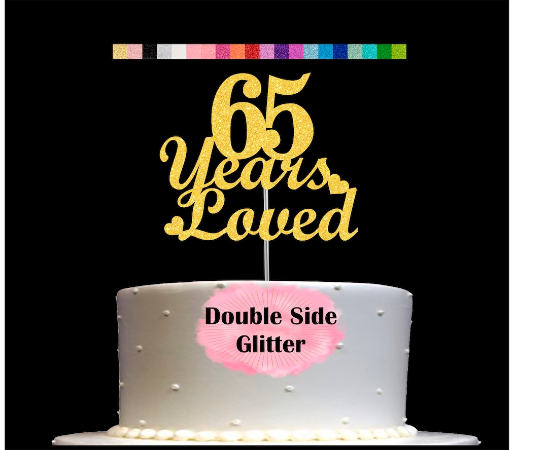 65 Years Loved Cake Topper | 65th Birthday Cake Topper | 65th ...