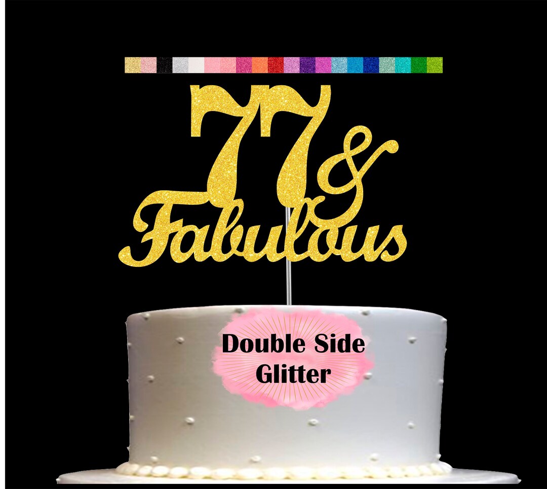 77th Birthday Cake Topper 77 and Fabulous ALL AGES AVAILABLE Glitter ...