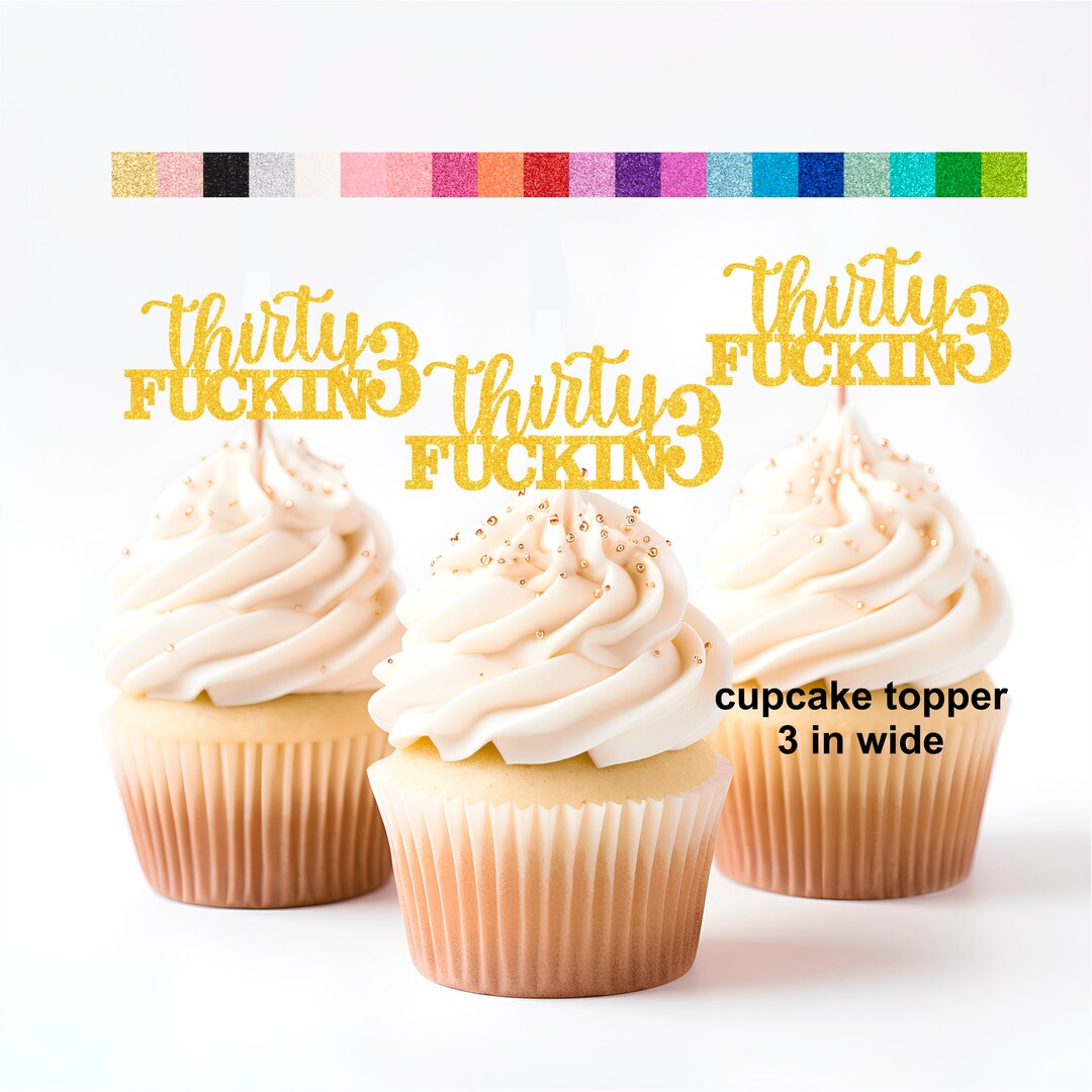 33rd Birthday Cupcake Toppers 30 Fuckin 3 Cupcake Toppers (AVAILABLE IN ...