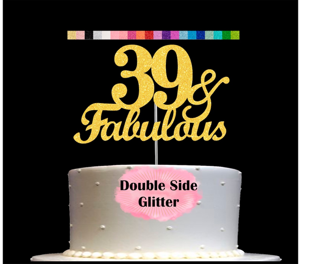 39 and Fabulous Birthday Cake Topper | Glitter | 39th Birthday ...