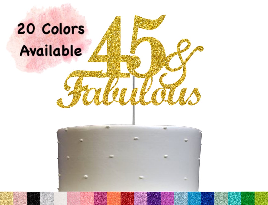 45 and Fabulous Birthday Cake Topper Glitter 45th Birthday Decorations ...