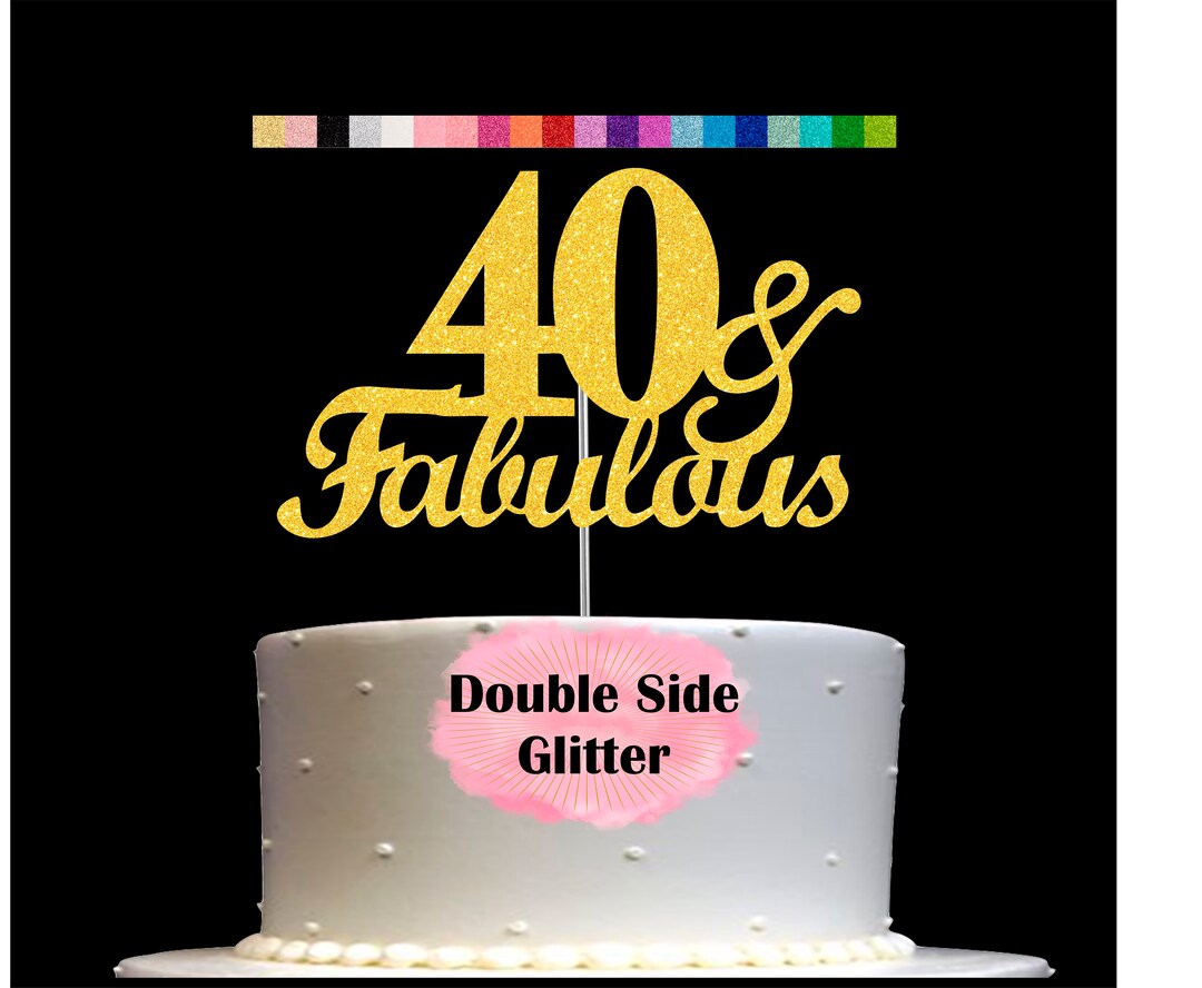 40 and Fabulous Birthday Cake Topper | Glitter | 40th Birthday ...