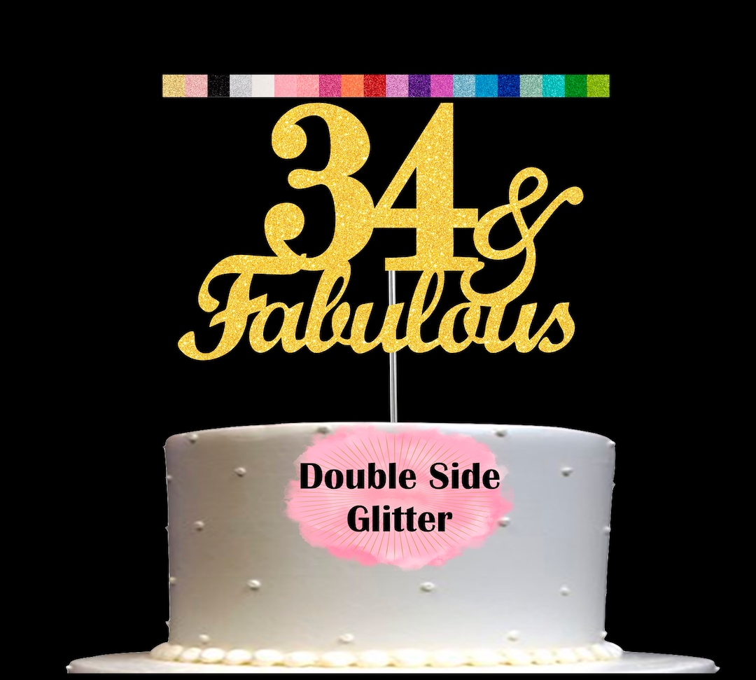 34th Birthday Cake Topper 34 and Fabulous ALL AGES AVAILABLE Glitter ...