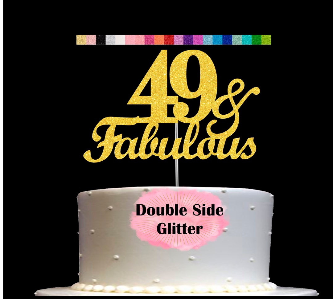49 and Fabulous Birthday Cake Topper | Glitter | 49th Birthday ...