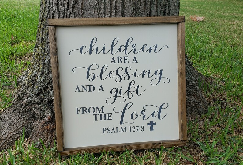 Children Are A Blessing Sign Psalm 127:3 Sign Farmhouse | Etsy
