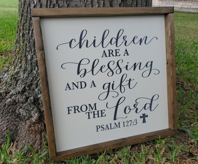 Children Are A Blessing Sign Psalm 127:3 Sign Farmhouse | Etsy