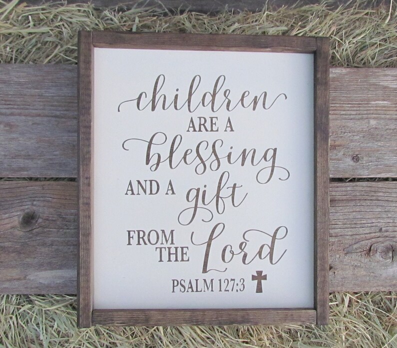 Children Are A Blessing Sign Psalm 127:3 Sign Farmhouse | Etsy