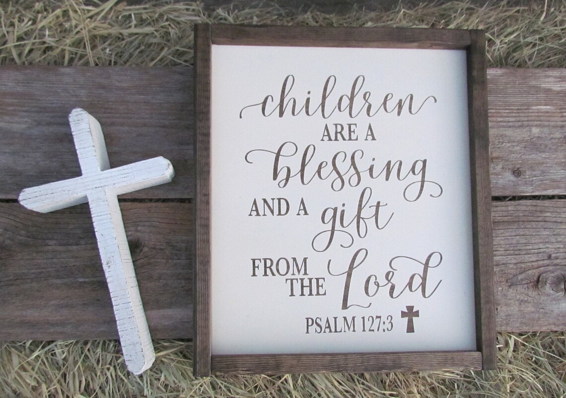 Children Are A Blessing Sign Psalm 127:3 Sign Farmhouse - Etsy