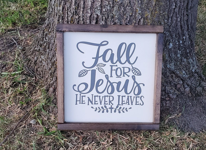 Fall for Jesus He Never Leaves - Farmhouse Fall - Rustic Sign - Fall ...