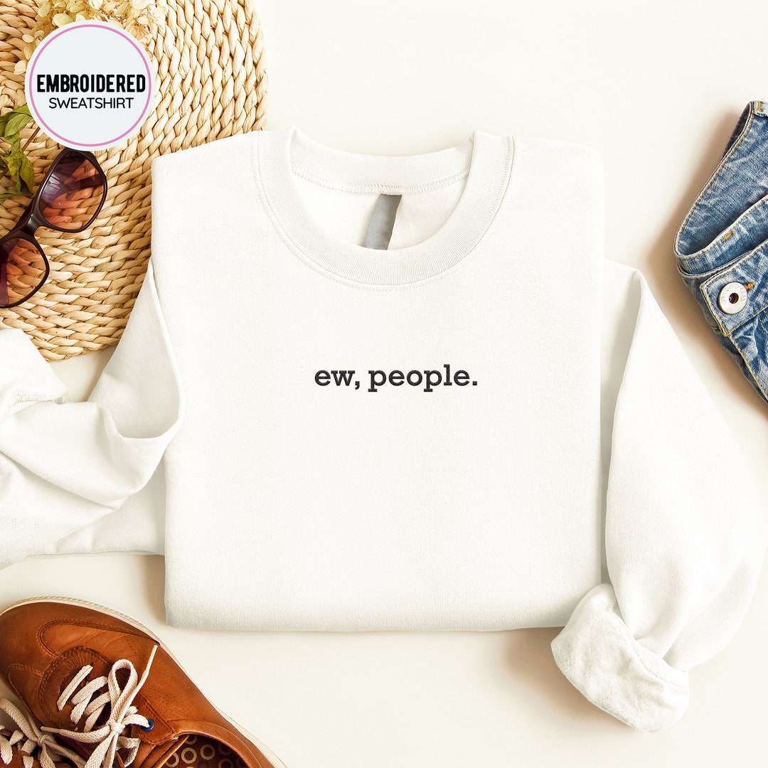 Ew People Sweatshirt, Embroidered Nemo Sweater, Sarcastic Embroidery ...