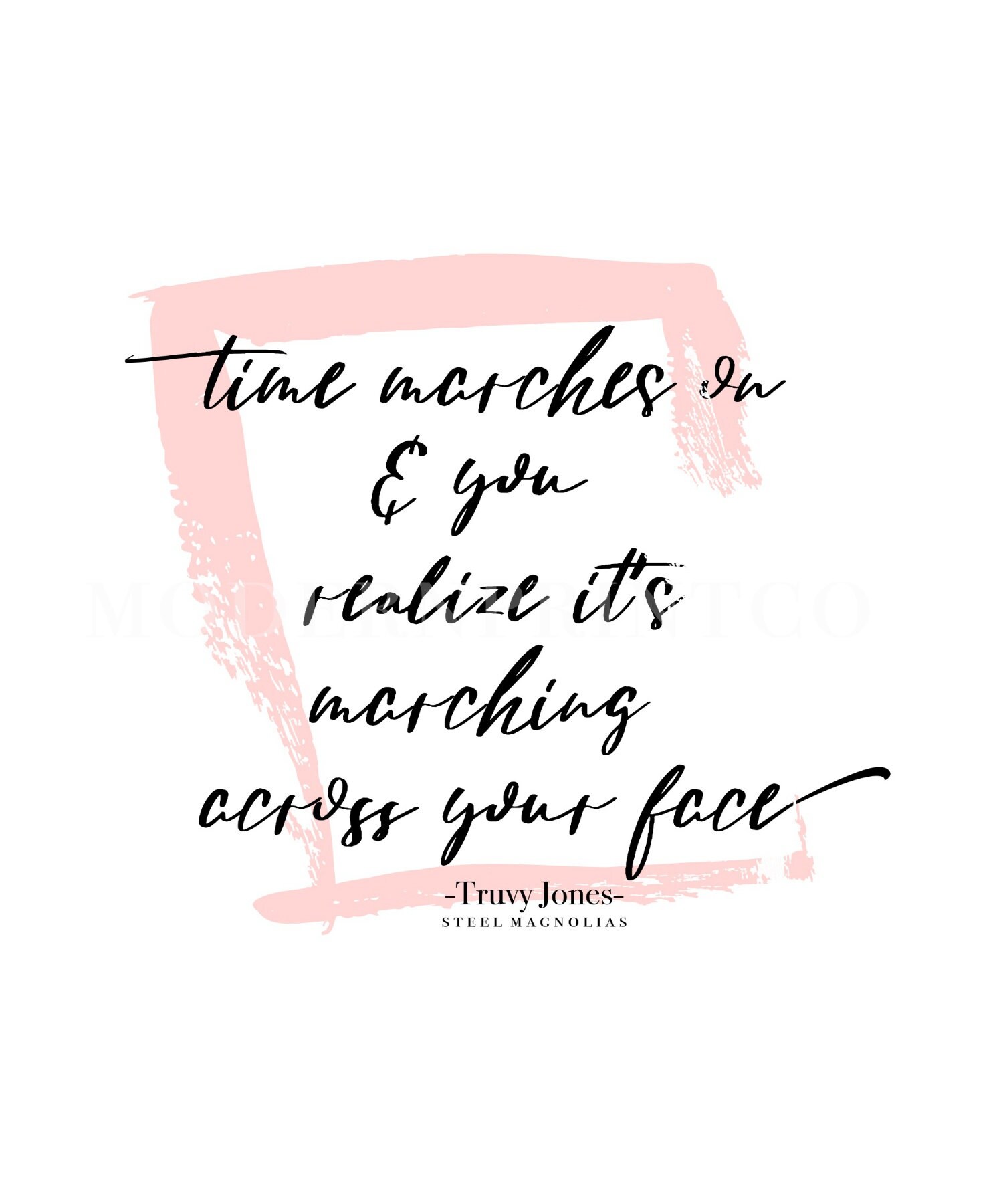 Steel Magnolias Quote Time Marches On And You Realize Etsy